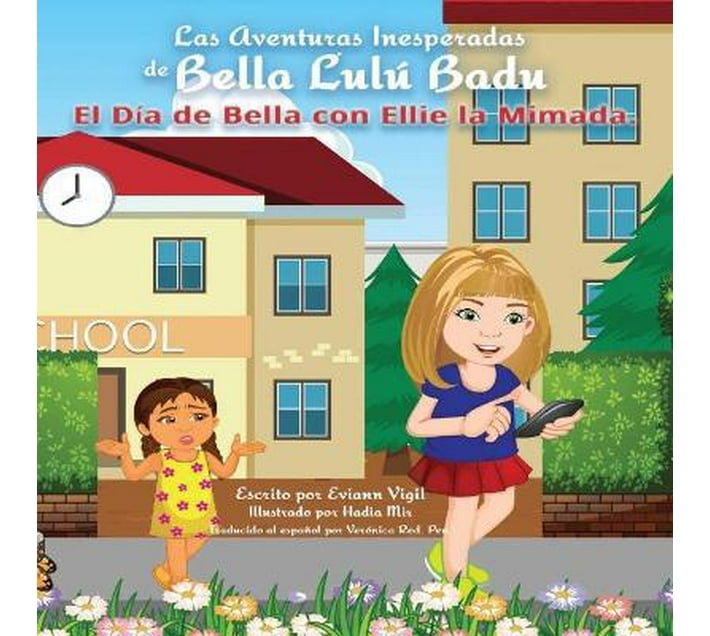 Las Aventuras Inesperadas de Bella Lulu Badu : El Dia de Bella con Ellie la Mimada (Paperback ...