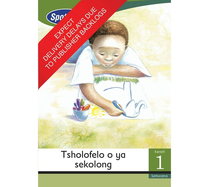 Spot On Setswana Grade 1 Reader: Tsholofelo o ya sekolong : Grade 1 | Makro
