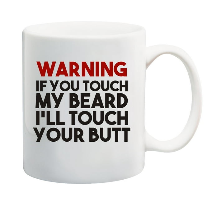 Someone’s in a Makro Warning if you touch my beard I`ll touch your butt mug Mood