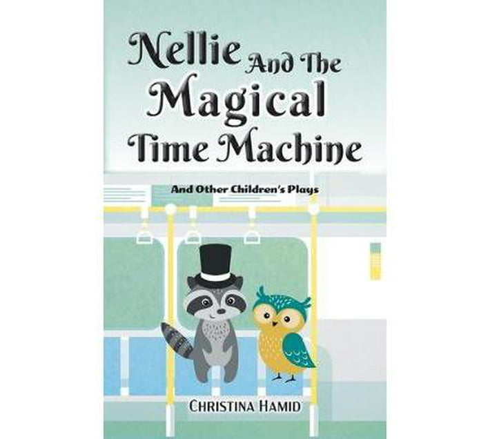 Nellie and the Magical Time Machine : and other children's plays ...