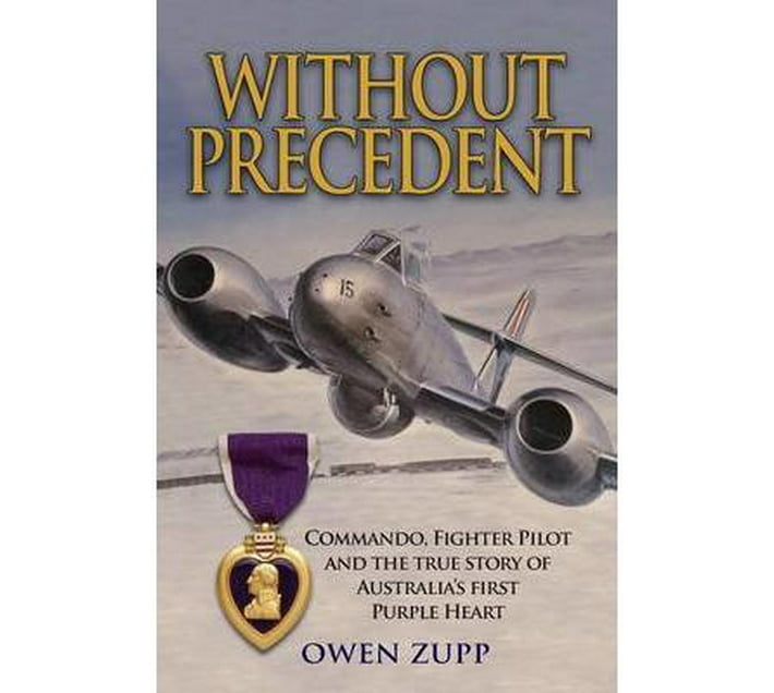 Without Precedent : Commando, Fighter Pilot and the true story of ...