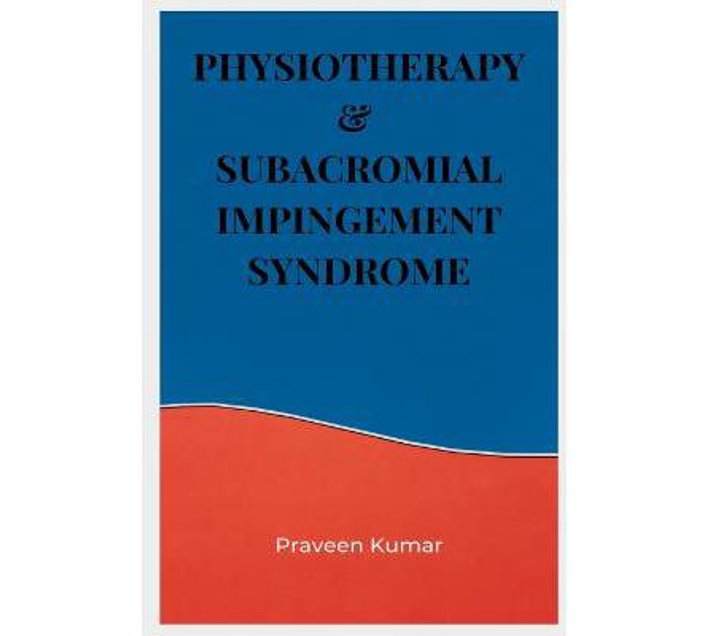 Physiotherapy And Subacromial Impingement Syndrome Paperback Softback